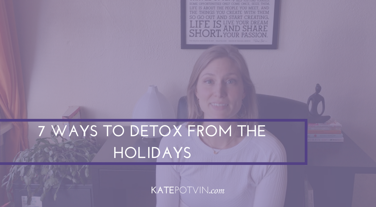 7 ways to detox from the holidays